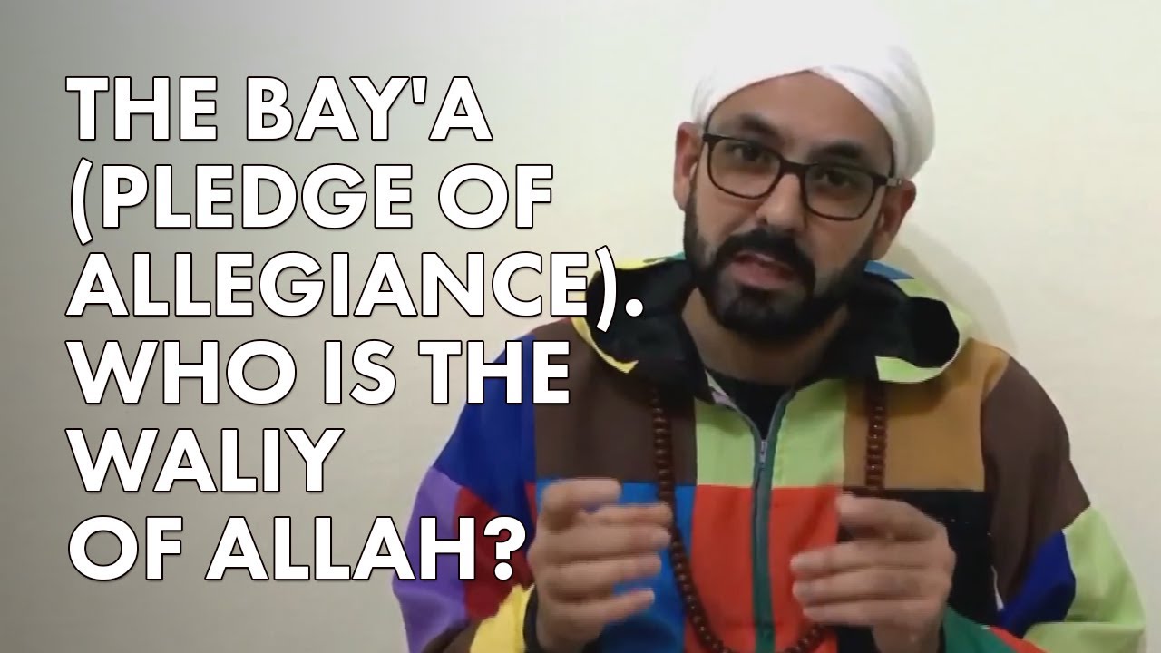 The Bay'a (Pledge of allegiance). Who is the waliy of Allah? - TARIQA ...