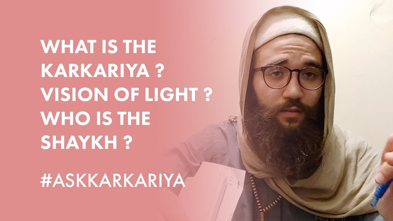 What is the Karkariya & vision of light ? Who is the Shaykh ? - # ...